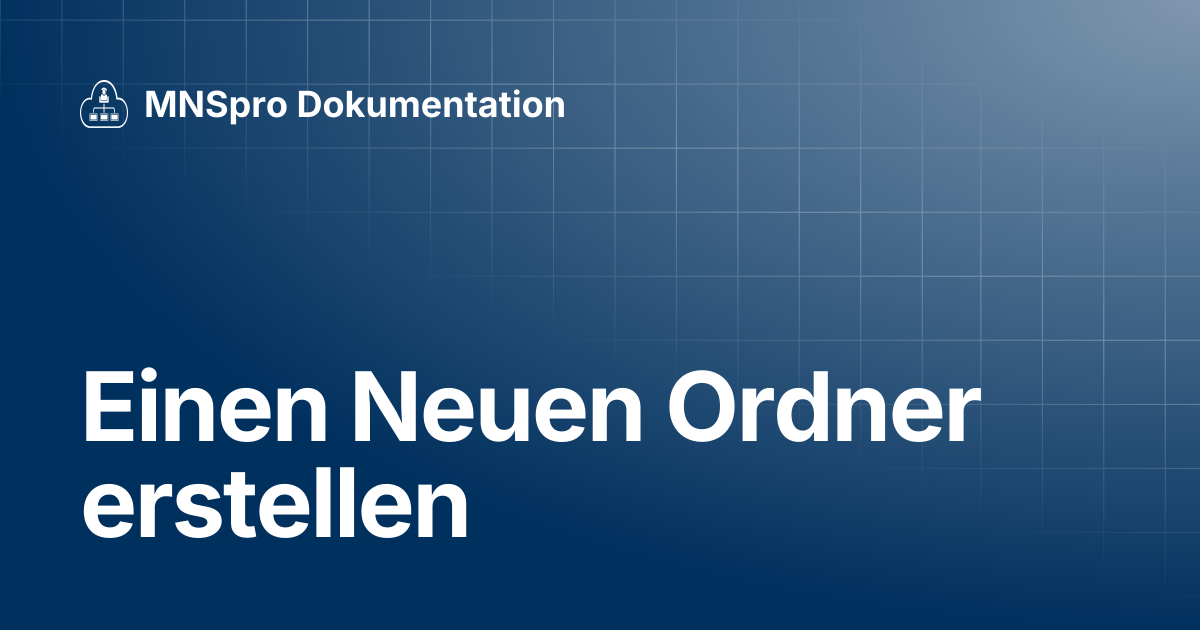 Einen Neuen Ordner erstellen | Benutzer:innen | MNSpro Dokumentation